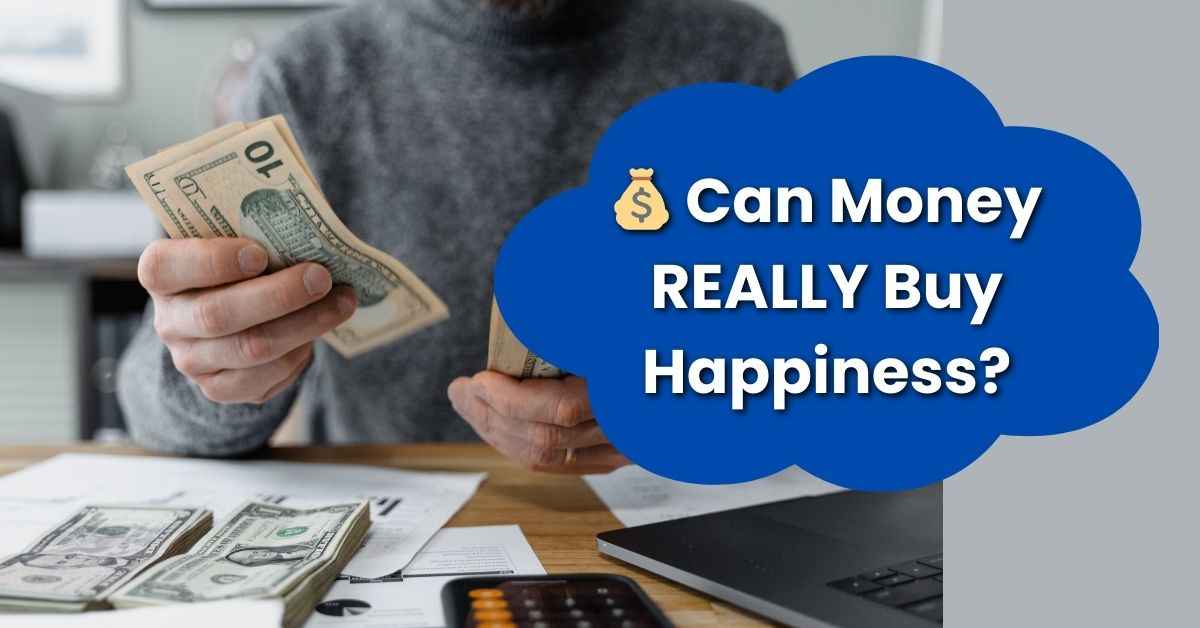 Relationship Between Money And Happiness: What Studies Say?